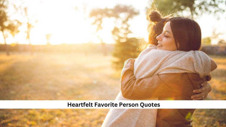 115+ Heartfelt Favorite Person Quotes For Heart-to-Heart Connection ...