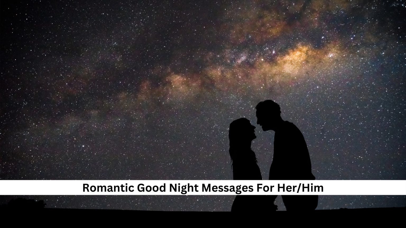 115+ Romantic Good Night Messages For Her/Him Long Distance ...