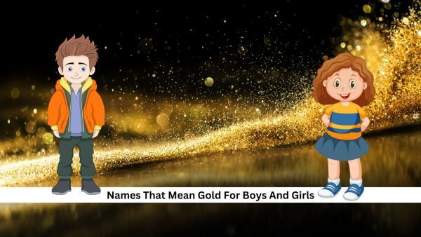 120+ Names That Mean Gold For Boys And Girls: The Ultimate Collection ...
