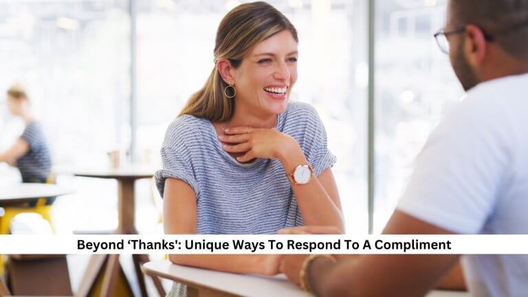 Beyond ‘Thanks’: 20 Unique Ways To Respond To A Compliment – Paige Simple
