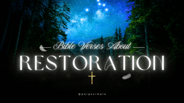 28 Bible Verses About Restoration [A Simple Guide] – Paige Simple