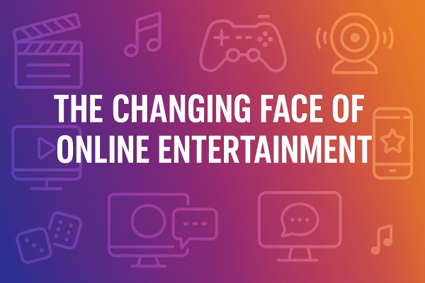 The Changing Face of Online Entertainment – Paige Simple